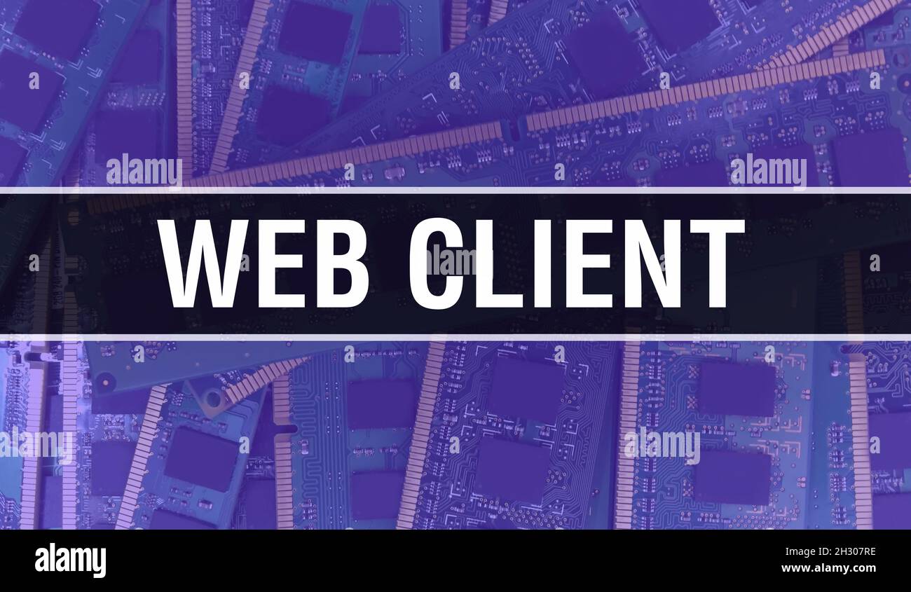 Web Client concept with Computer motherboard. Web Client text written ...