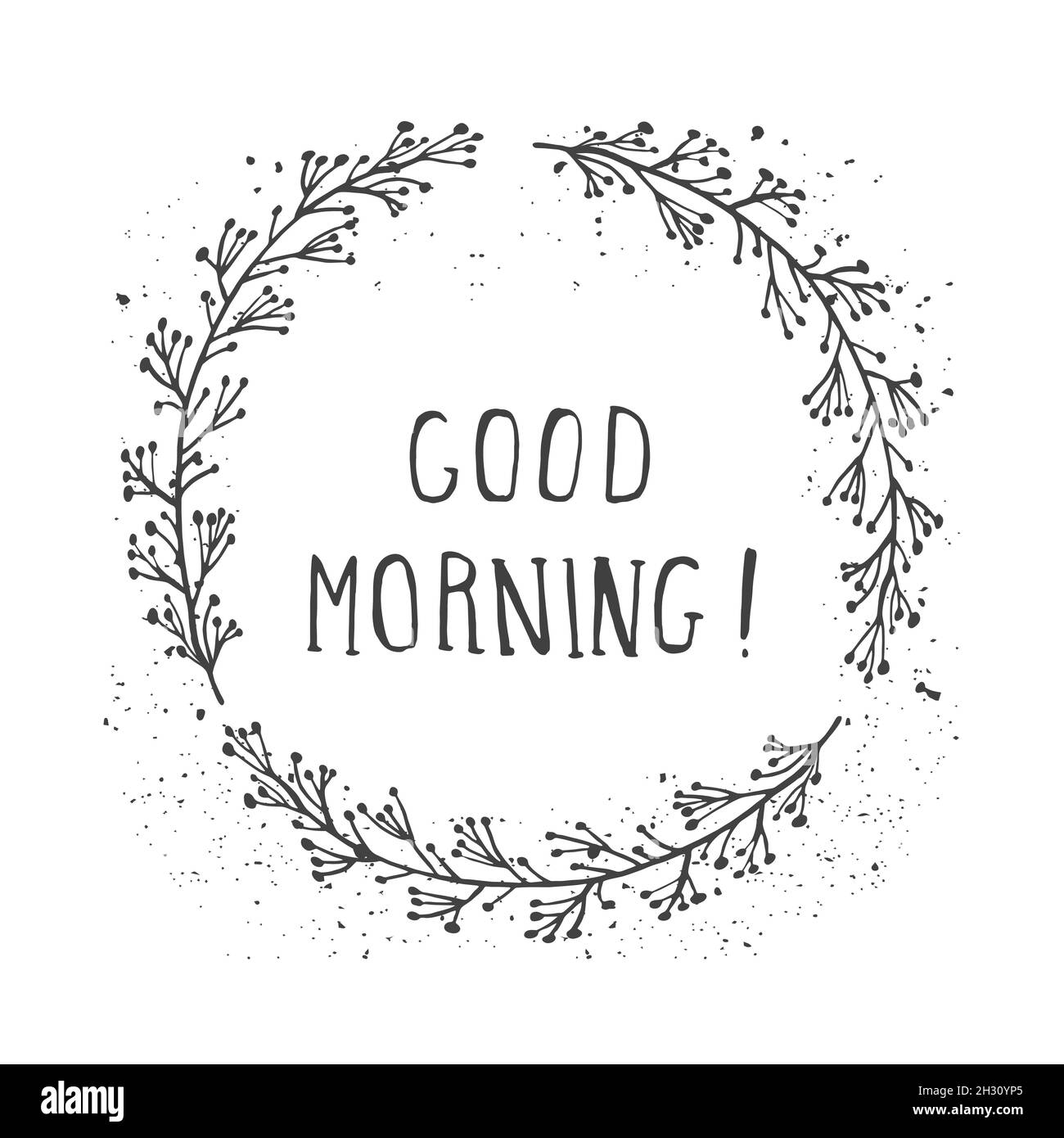Vector hand drawn illustration of text GOOD MORNING! And floral round ...