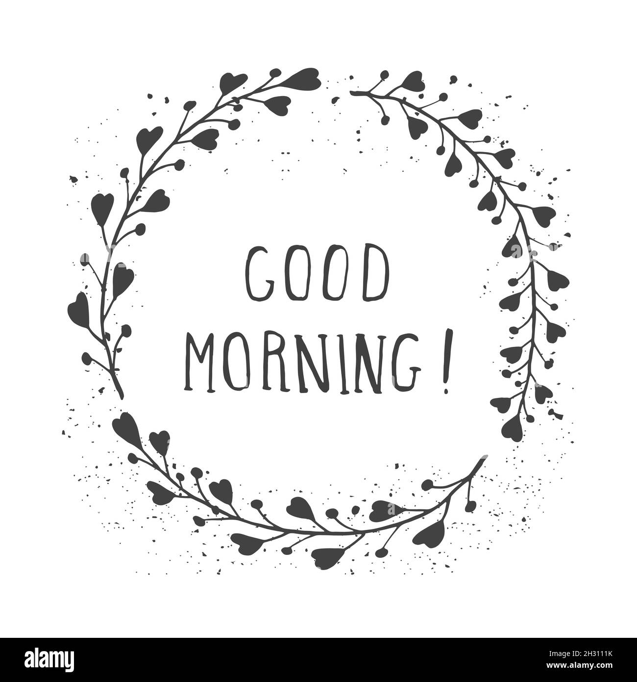 Vector hand drawn illustration of text GOOD MORNING! And floral round ...