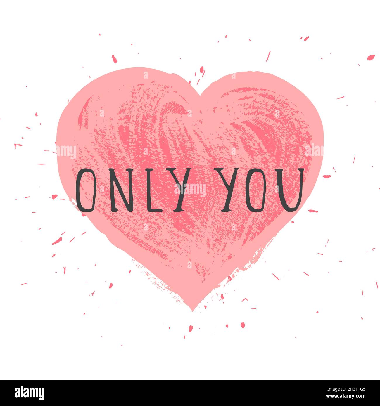 Vector illustration with hand drawn text ONLY YOU and grunge heart on ...
