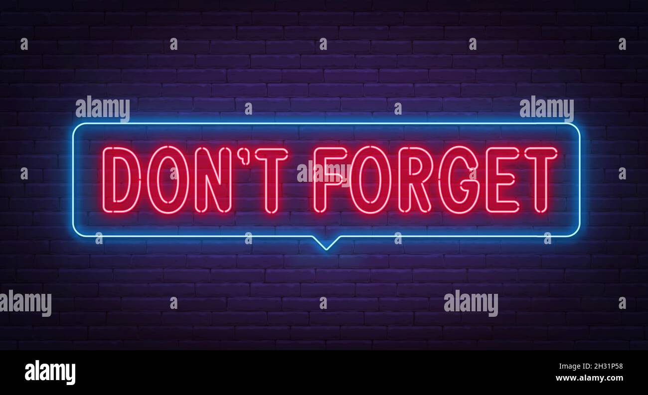 Don t Forget neon sign in the speech bubble on brick wall background ...