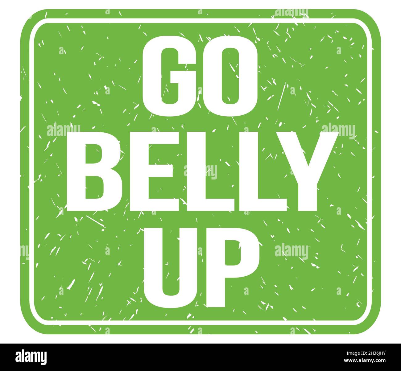 GO BELLY UP, text written on green vintage stamp sign Stock Photo - Alamy