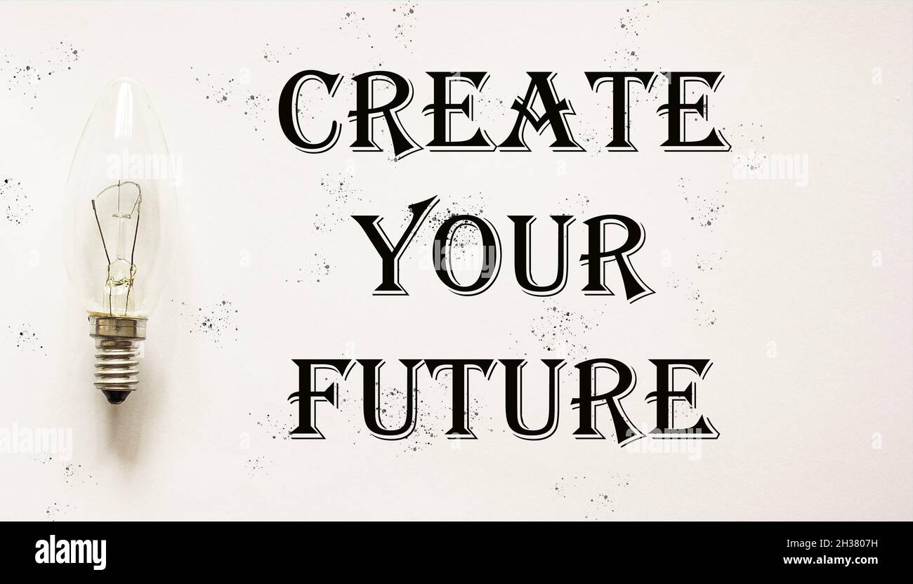 Create your future The text is written on a white background, next to a ...
