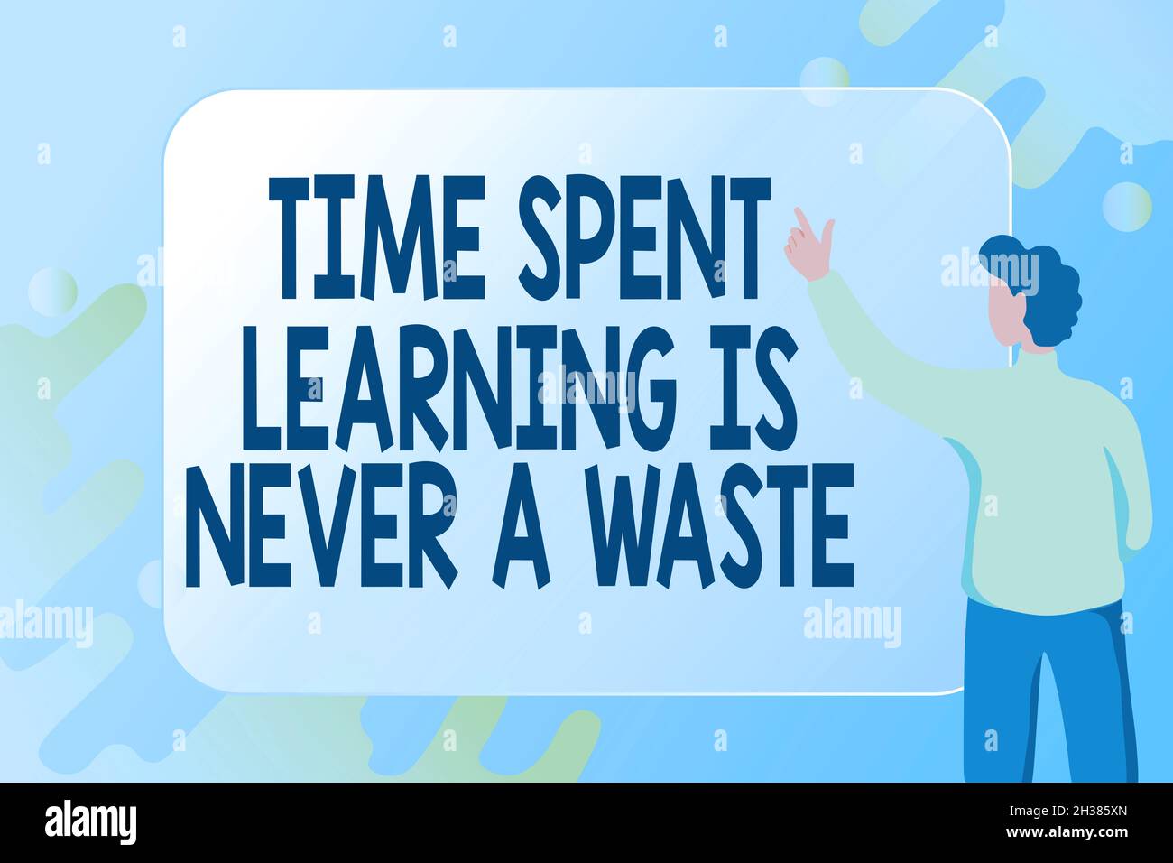 Conceptual caption Time Spent Learning Is Never A Waste. Business ...