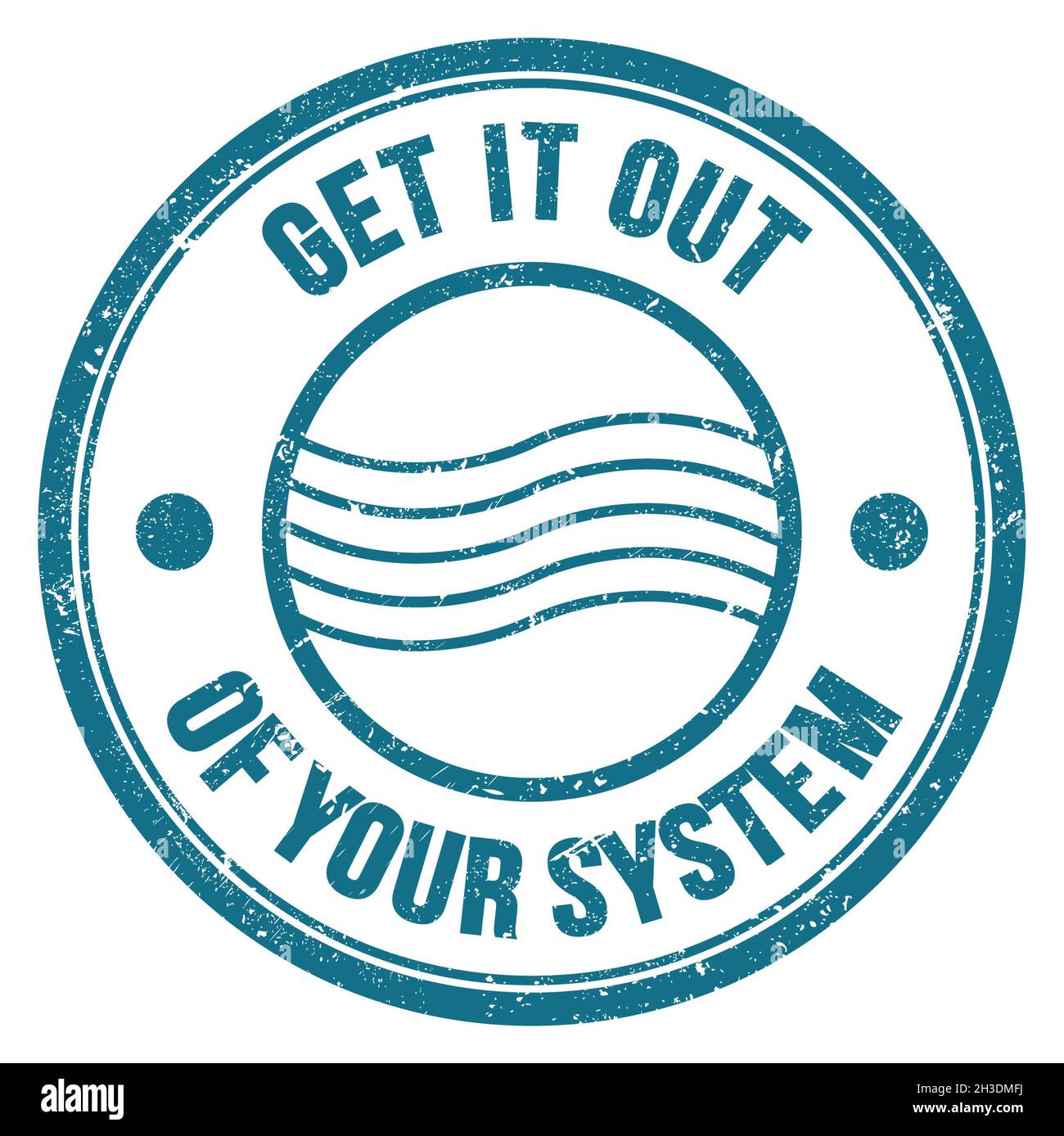 GET IT OUT OF YOUR SYSTEM text written on blue round postal stamp sign ...