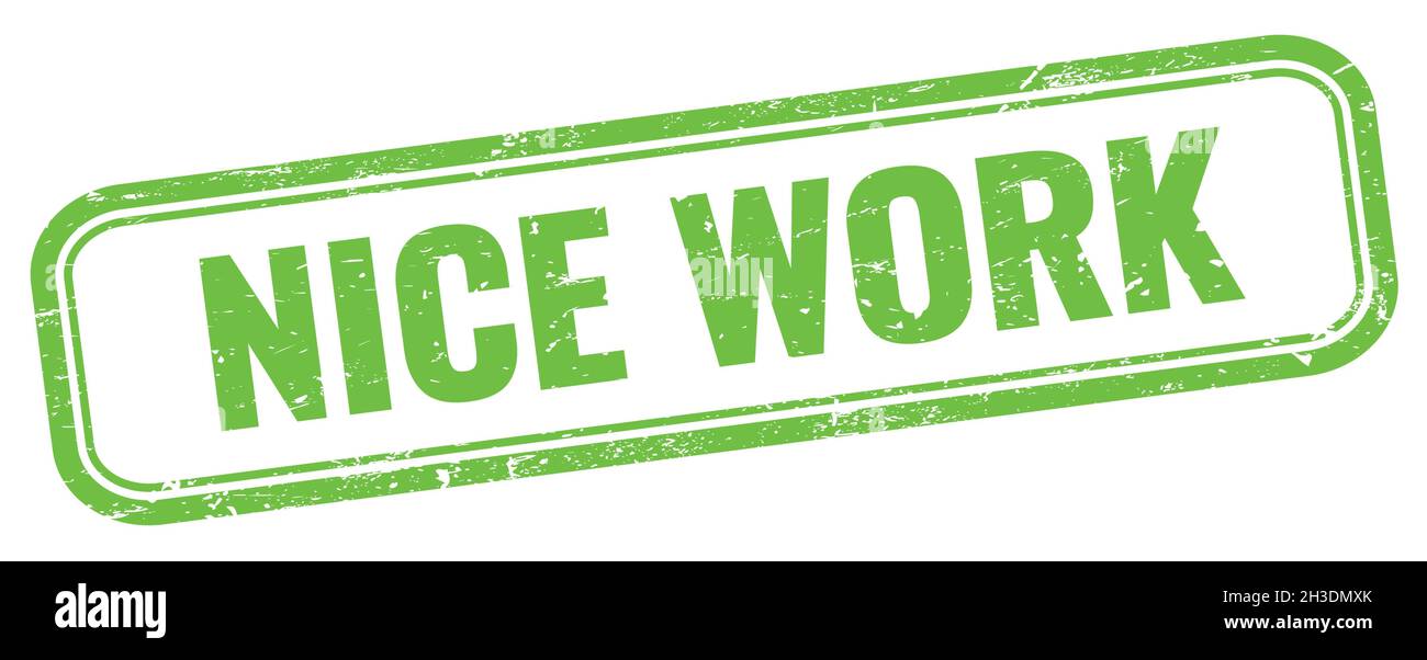 NICE WORK text on green grungy vintage rectangle stamp Stock Photo - Alamy