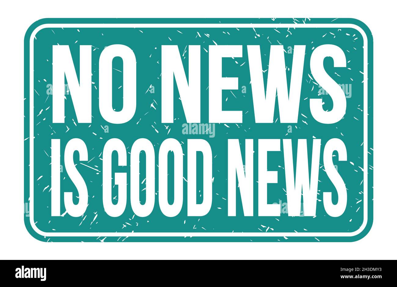 NO NEWS IS GOOD NEWS, words written on blue rectangle stamp sign Stock ...