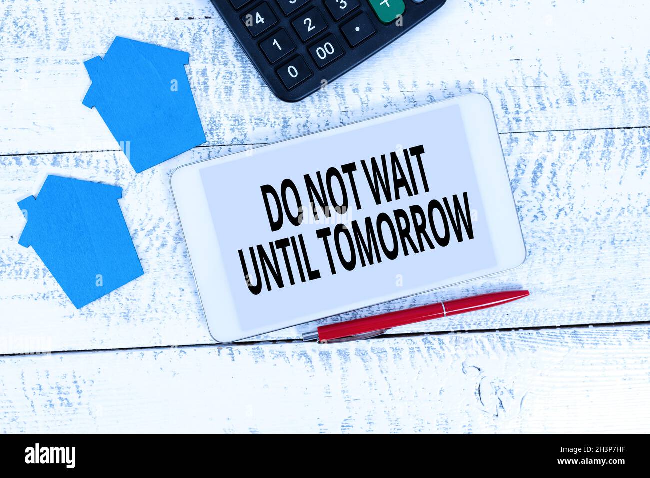 Conceptual display Do Not Wait Until Tomorrow. Conceptual photo needed ... Conceptual display Do Not Wait Until Tomorrow. Conceptual photo needed ...