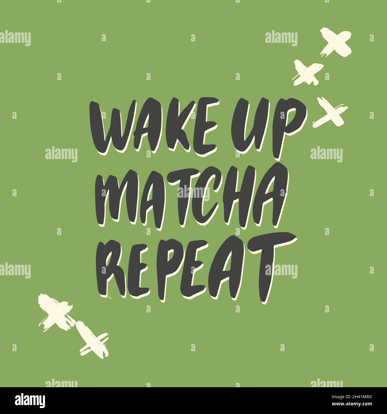 Wake up. Matcha. Repeat. Tea hand written lettering inscription quote ...