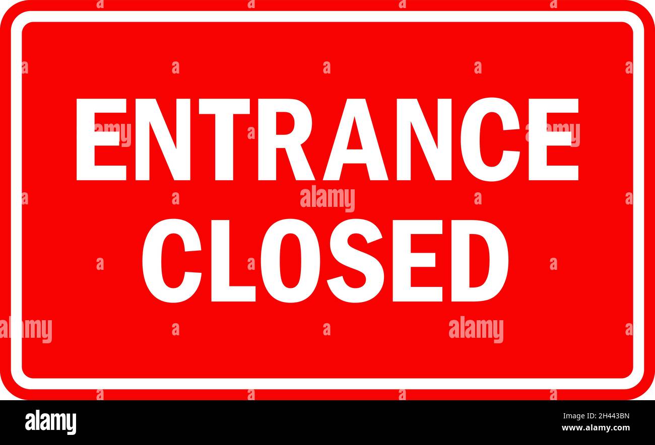 Entrance closed sign. White on Red background. Notice signs and symbols ...