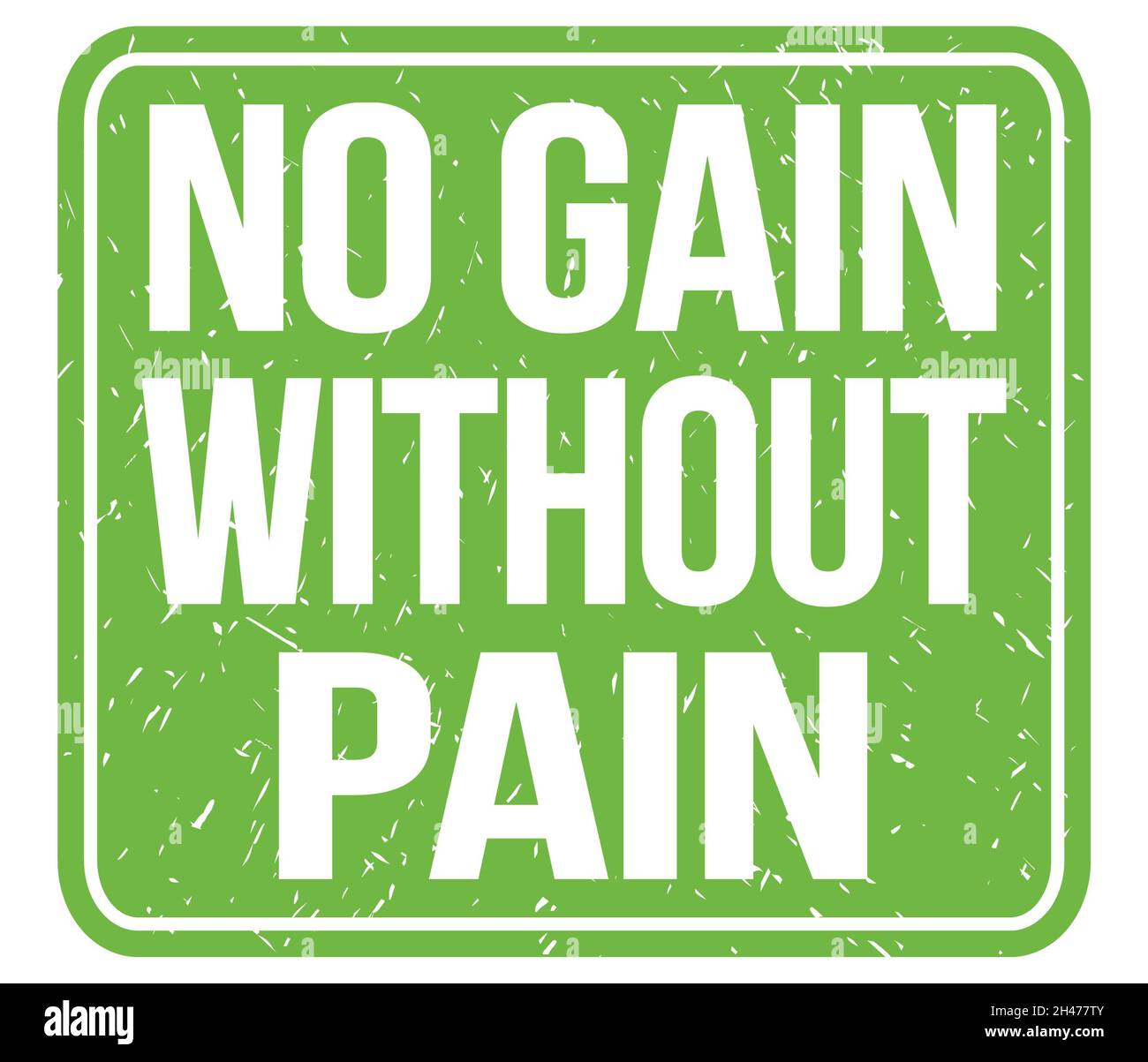 NO GAIN WITHOUT PAIN, text written on green vintage stamp sign Stock Photo - Alamy