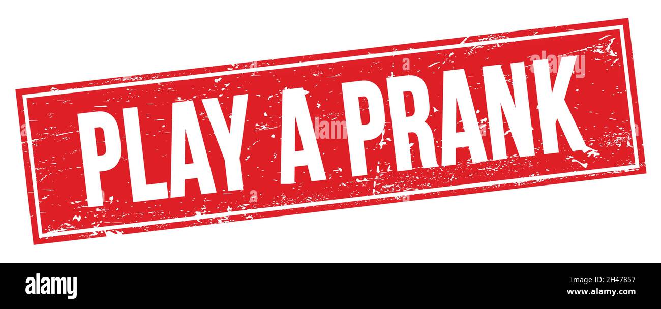 PLAY A PRANK text on red grungy rectangle stamp sign Stock Photo - Alamy