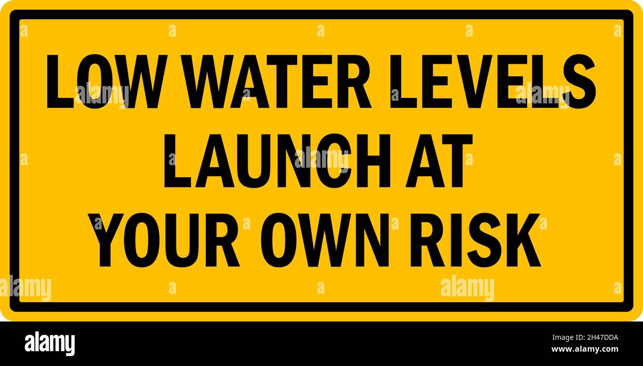 Low water levels launch at your own risk Boat ramp sign. Safety signs ...