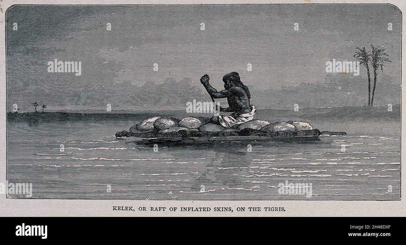 A man using a raft of inflated skins to navigate the River Tigris. Wood ...