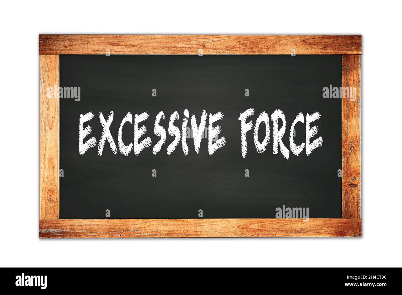 EXCESSIVE FORCE text written on black wooden frame school blackboard ...