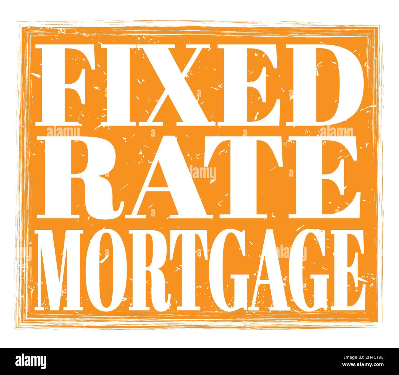 FIXED RATE MORTGAGE, written on orange grungy stamp sign Stock Photo ...