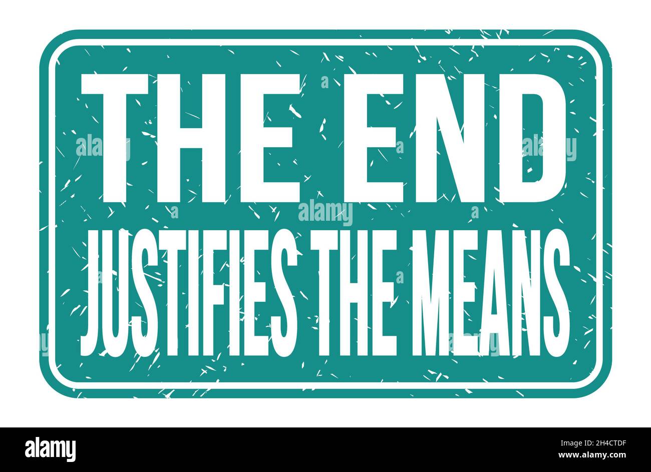 THE END JUSTIFIES THE MEANS, words written on blue rectangle stamp sign ...