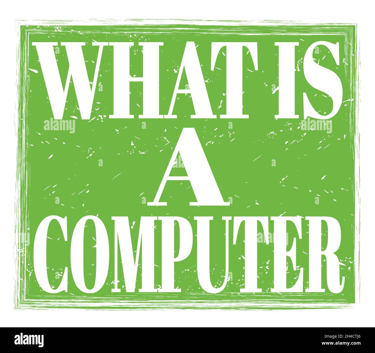 WHAT IS A COMPUTER, written on green grungy stamp sign Stock Photo - Alamy