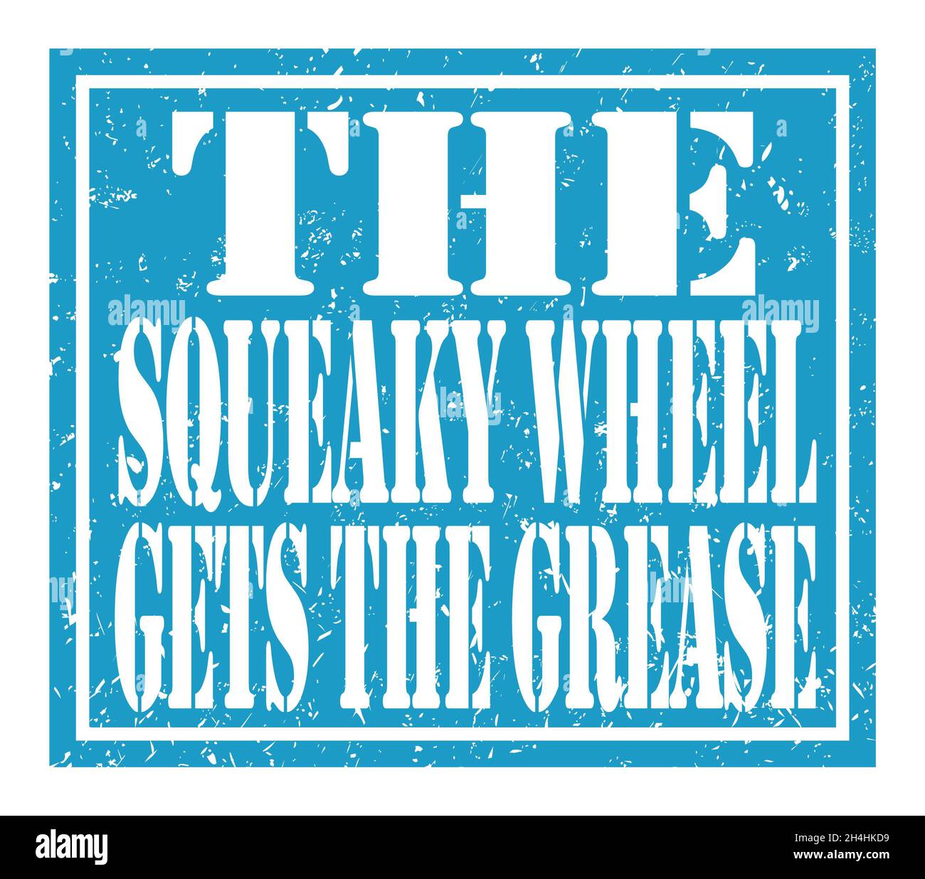 THE SQUEAKY WHEEL GETS THE GREASE, words written on blue stamp sign ...