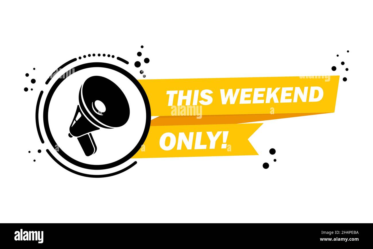 Megaphone with This weekend only speech bubble banner. Loudspeaker ...