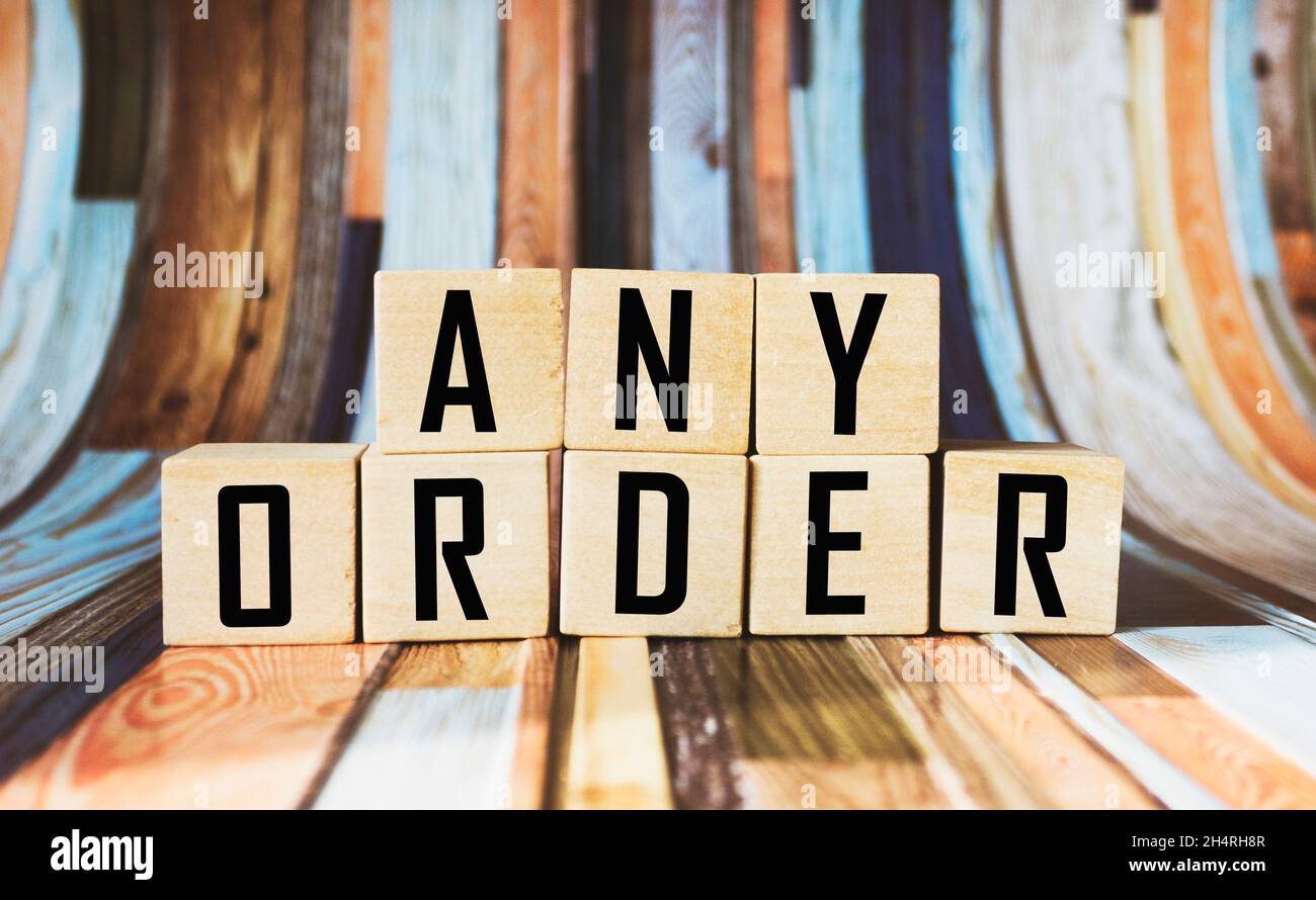 Any order, text on wooden cubes.The concept means that you will fulfill ...