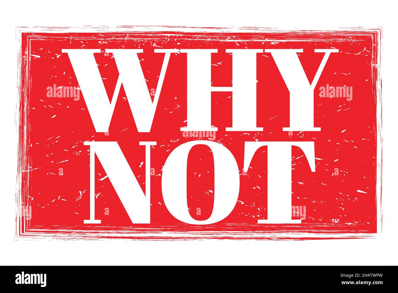 WHY NOT, words written on red grungy stamp sign Stock Photo - Alamy