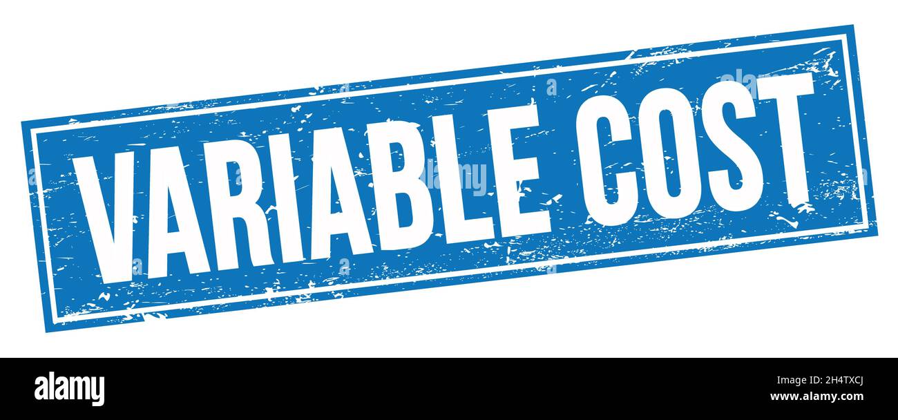 VARIABLE COST text on blue grungy rectangle stamp sign Stock Photo - Alamy