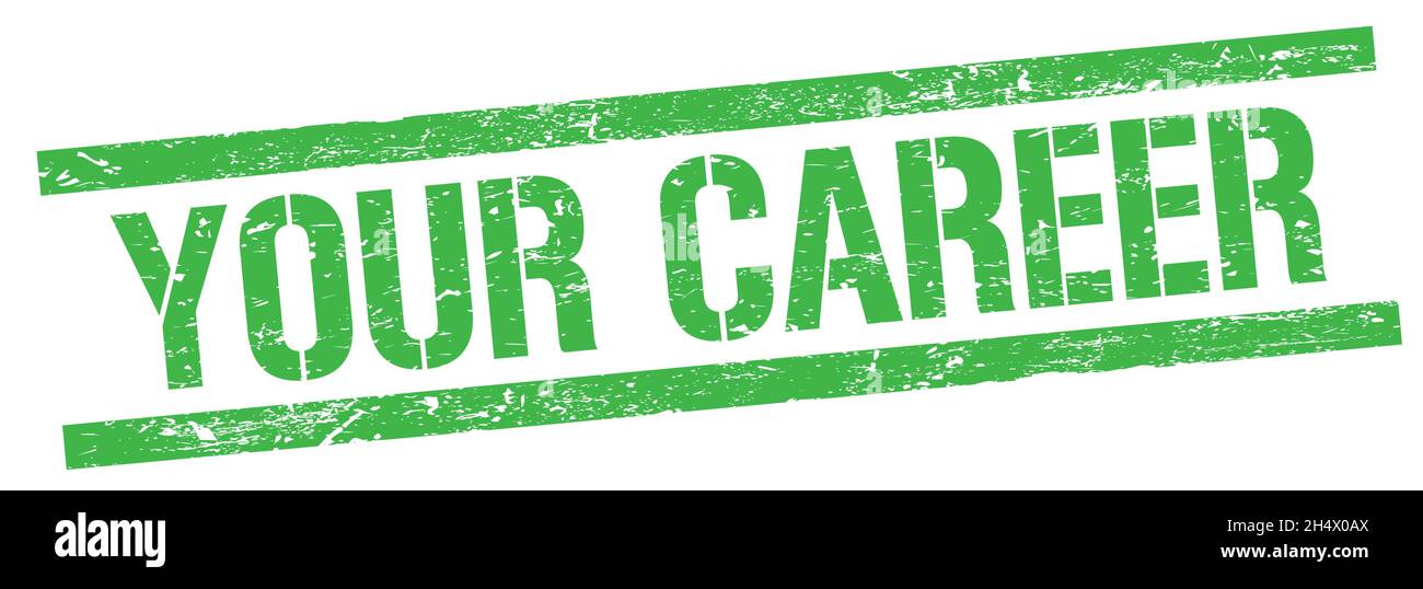 YOUR CAREER text on green grungy rectangle stamp sign Stock Photo - Alamy