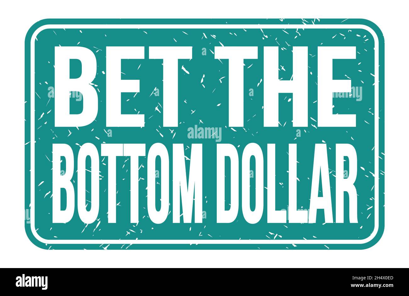 BET THE BOTTOM DOLLAR, words written on blue rectangle stamp sign Stock ...
