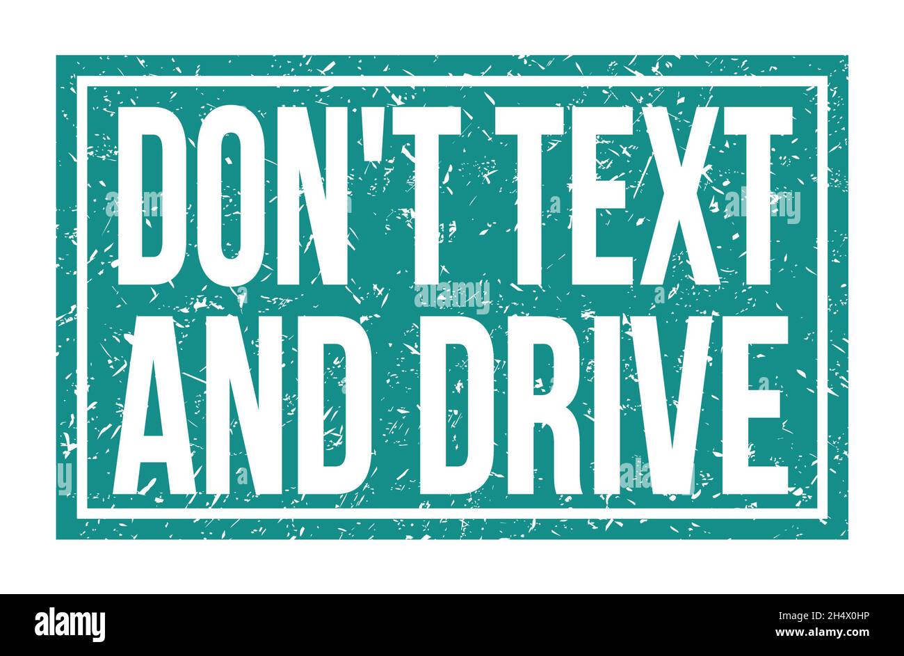 DON'T TEXT AND DRIVE, words written on blue rectangle stamp sign Stock ...