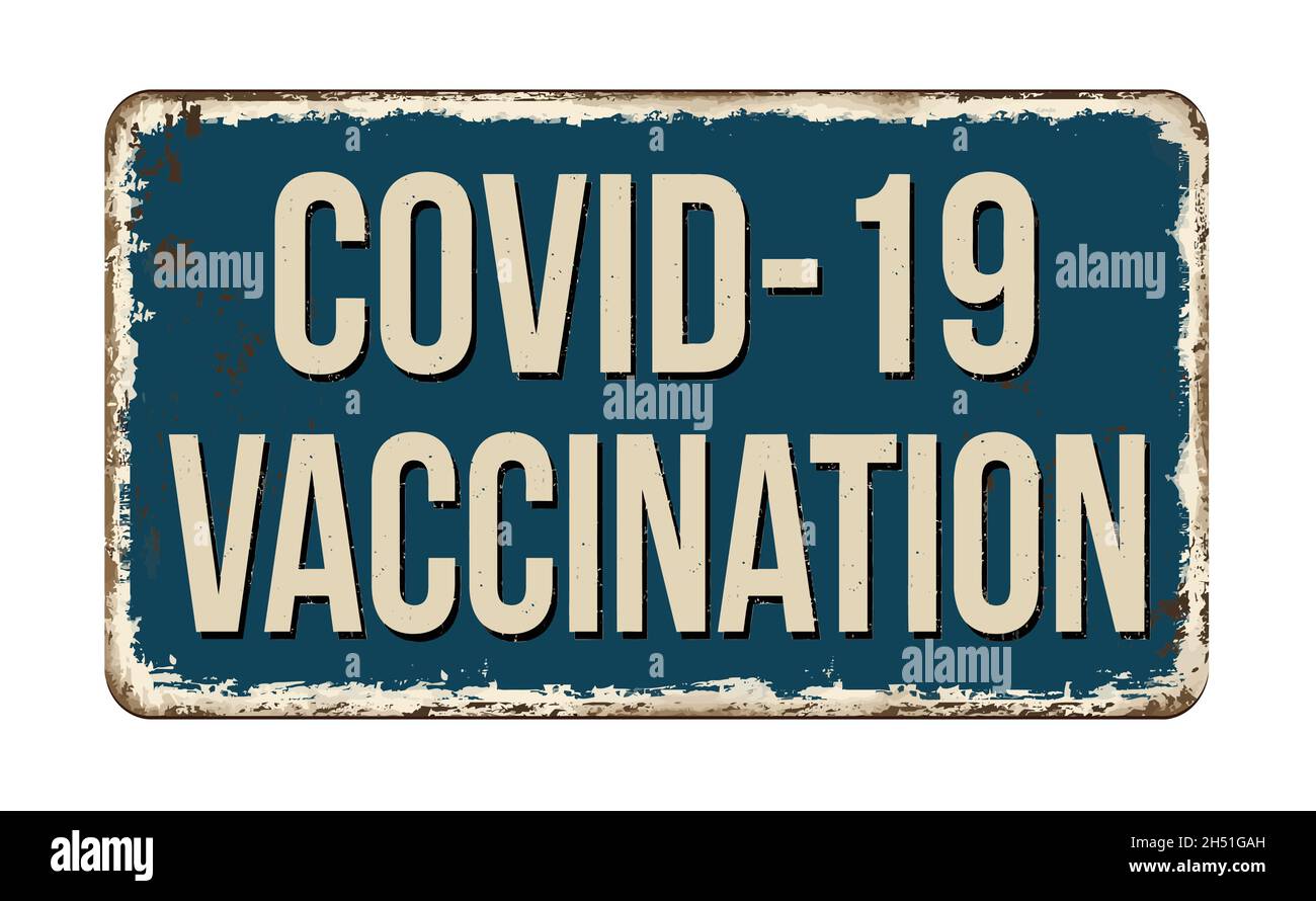 Covid-19 vaccination vintage rusty metal sign on a white background ...