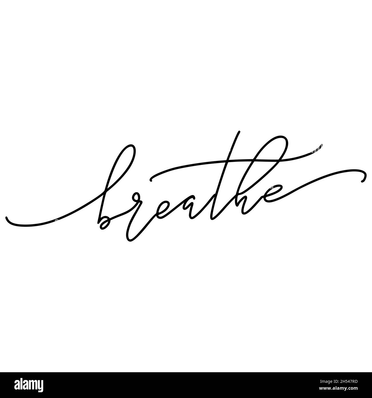 Breathe hand drawn calligraphic inspirational text. Lettering for print ...