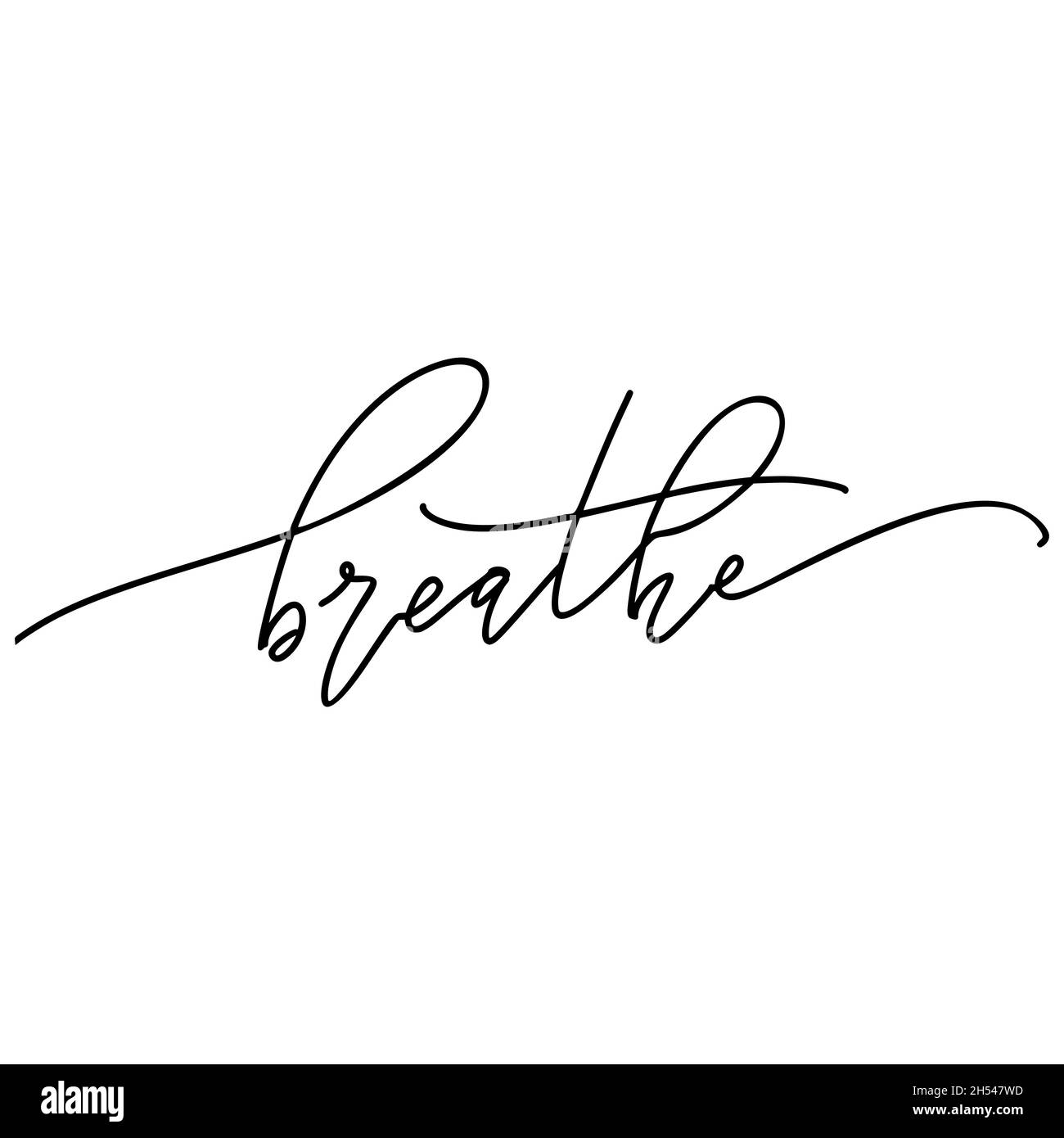 Breathe hand drawn calligraphic inspirational text. Lettering for print ...