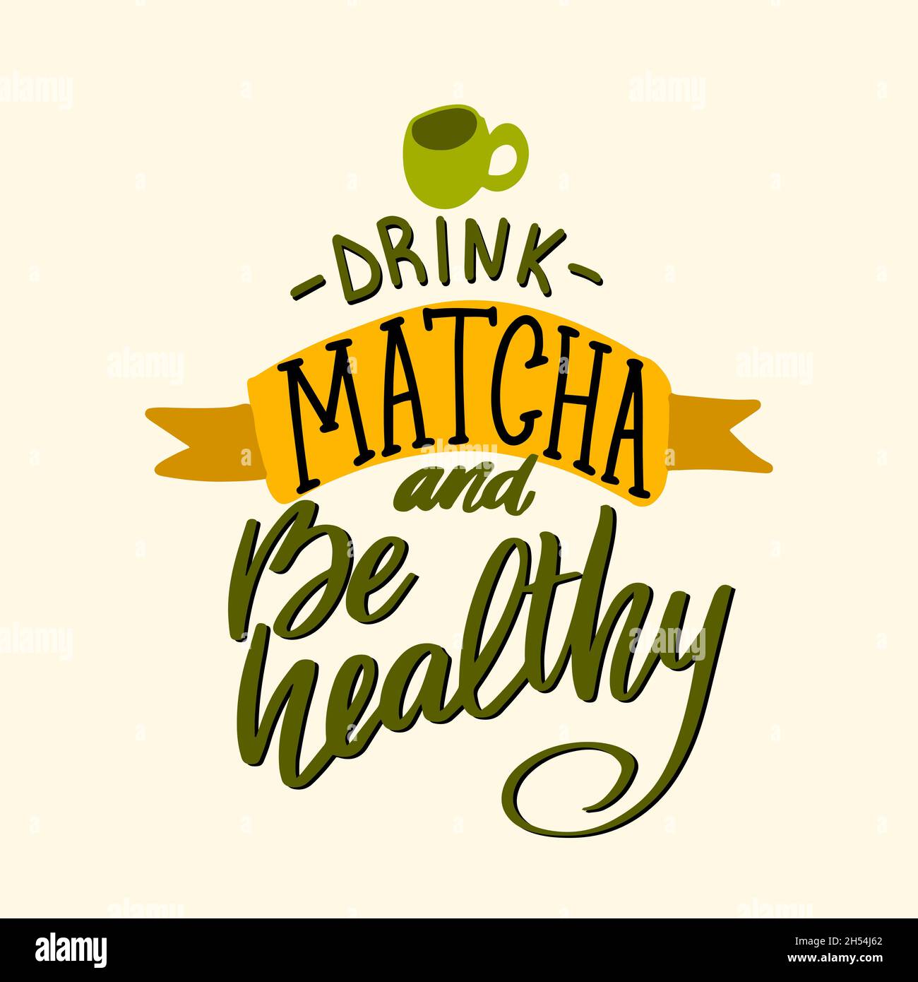 Drink Matcha and be healthy. Matcha hand drawn lettering phrase for ...