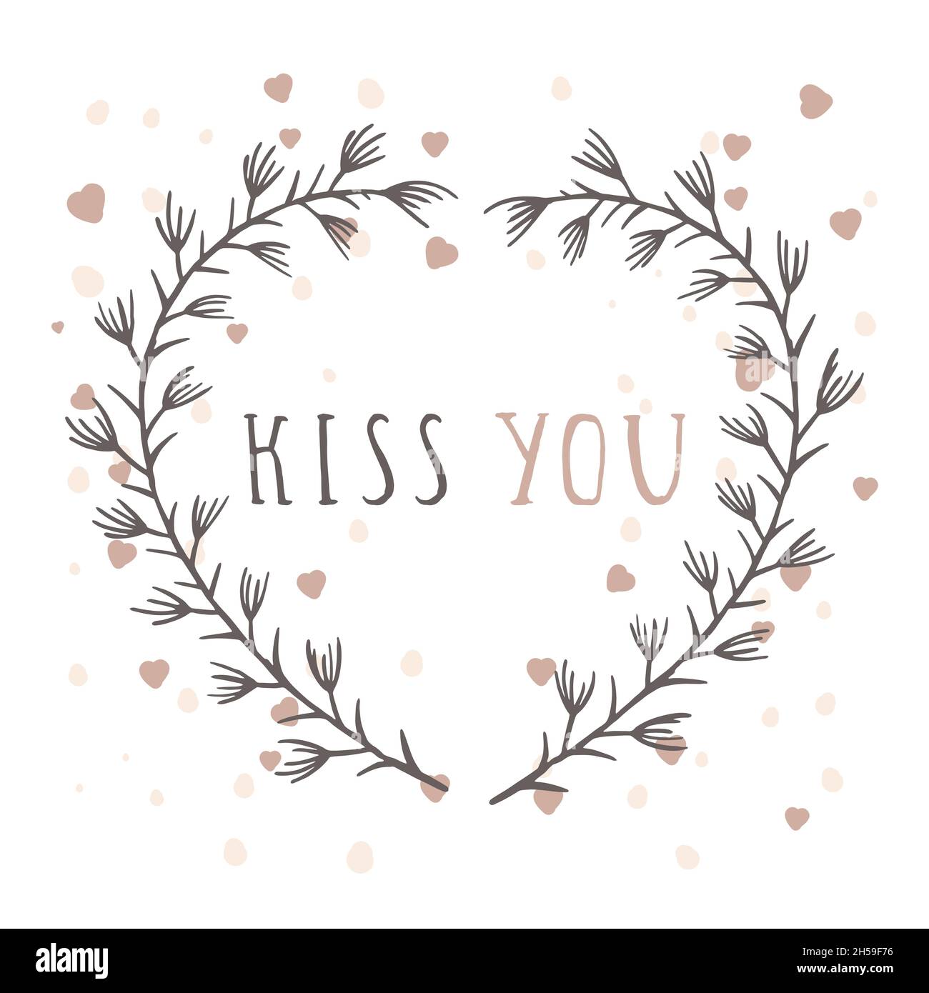 Vector hand drawn illustration of text KISS YOU and floral frame in the ...