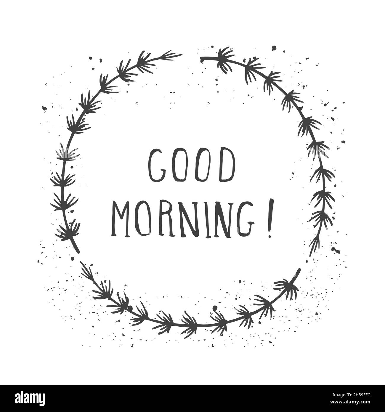 Vector hand drawn illustration of text GOOD MORNING! And floral round ...