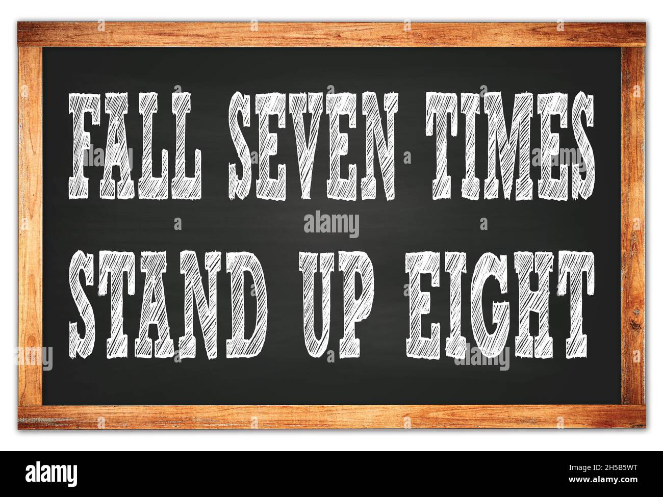 FALL SEVEN TIMES STAND UP EIGHT written on black wooden frame school ...