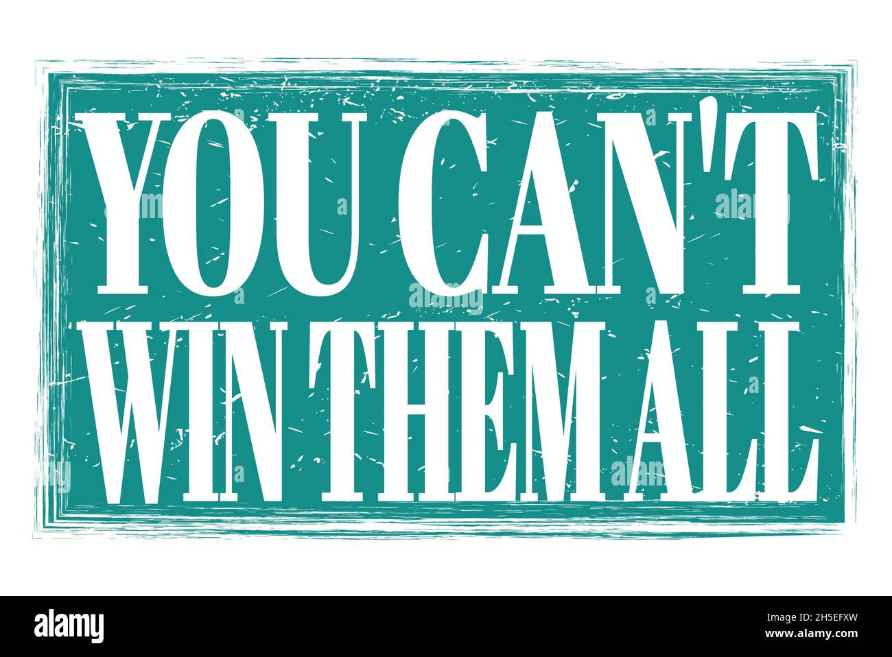 YOU CAN'T WIN THEM ALL, words written on blue grungy stamp sign Stock ...