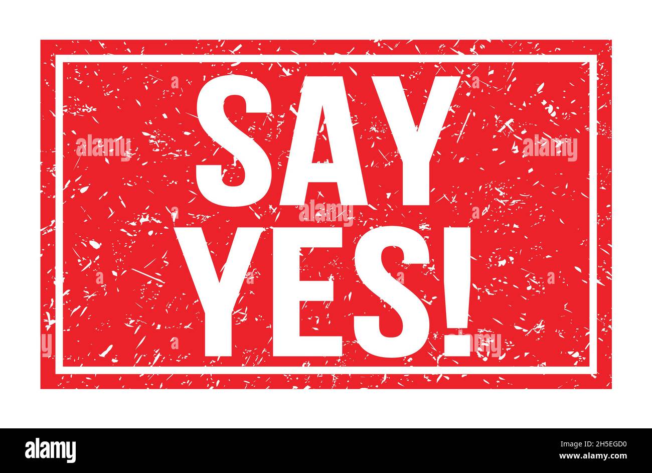 SAY YES!, words written on red rectangle stamp sign Stock Photo - Alamy