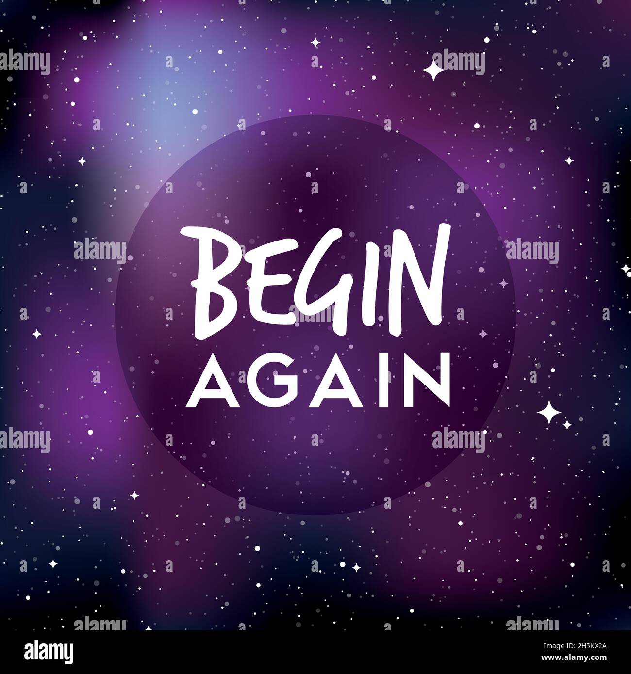 Star universe background. Quote: "Begin again". Concept of galaxy ...