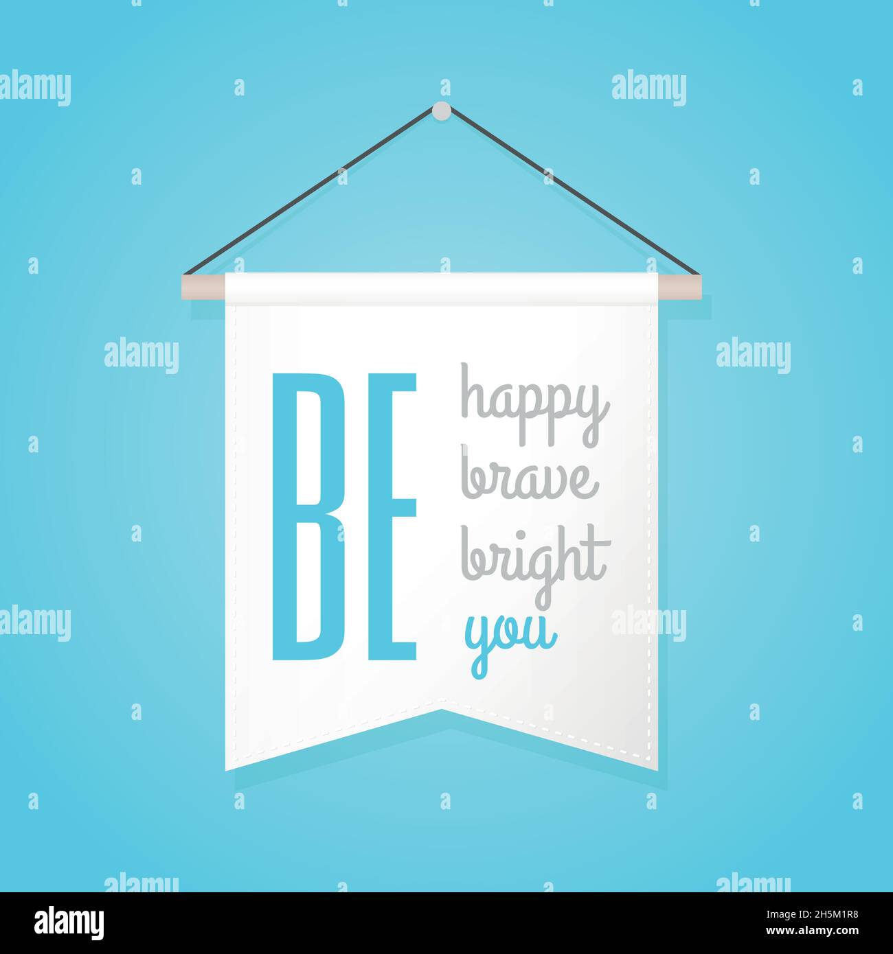 Pennant illustration with motivational quote: "Be happy, be brave, be ...