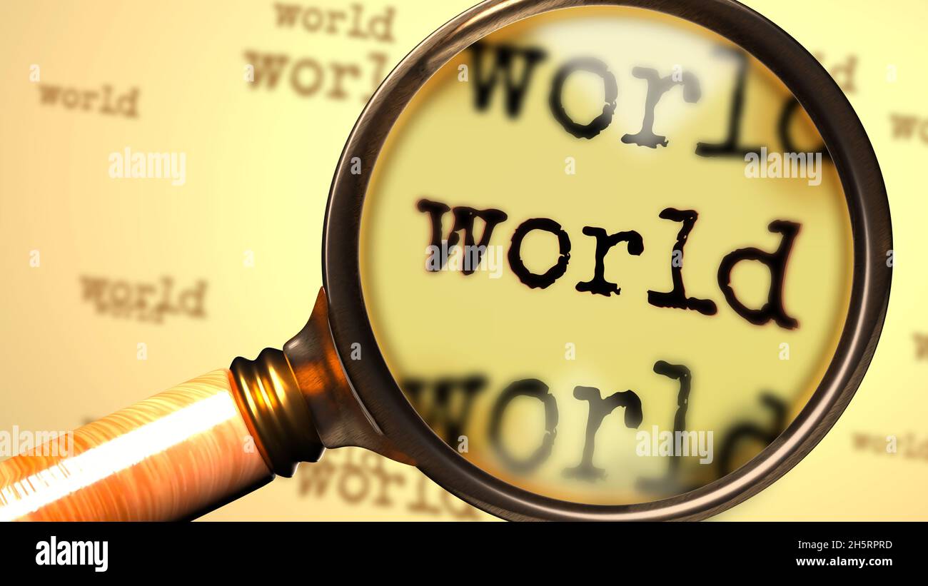 World - magnifying glass enlarging English word World to symbolize ...