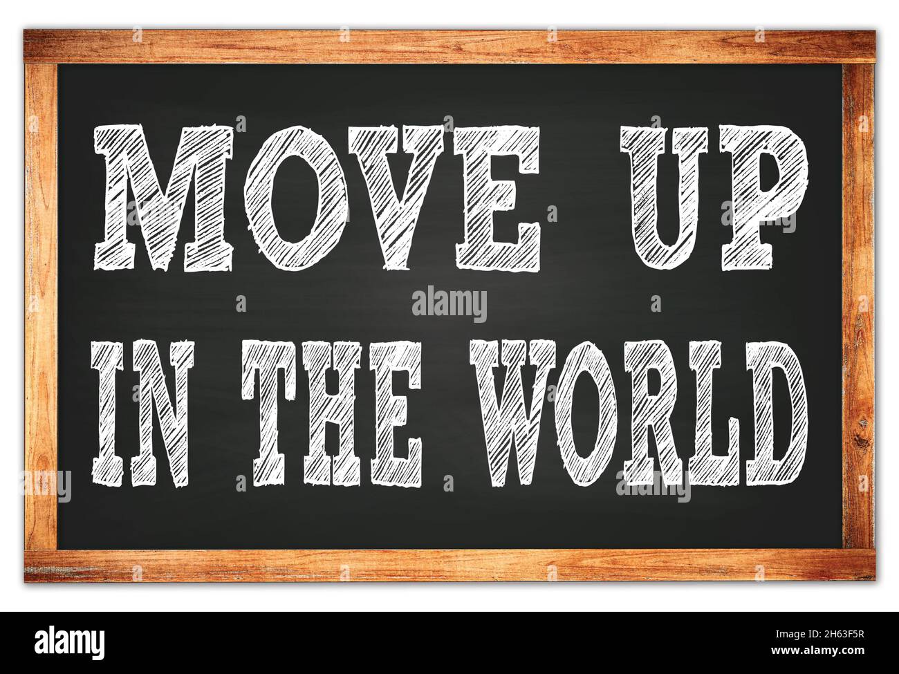 MOVE UP IN THE WORLD written on black wooden frame school blackboard ...
