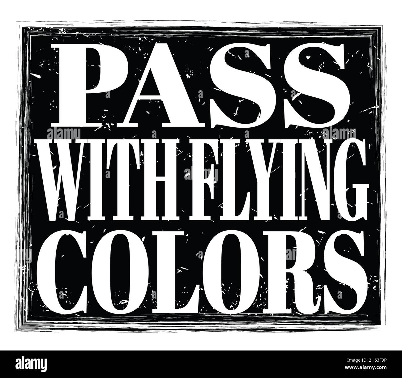 PASS WITH FLYING COLORS, written on black grungy stamp sign Stock Photo ...