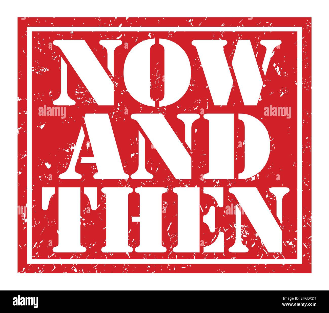 NOW AND THEN, words written on red stamp sign Stock Photo - Alamy
