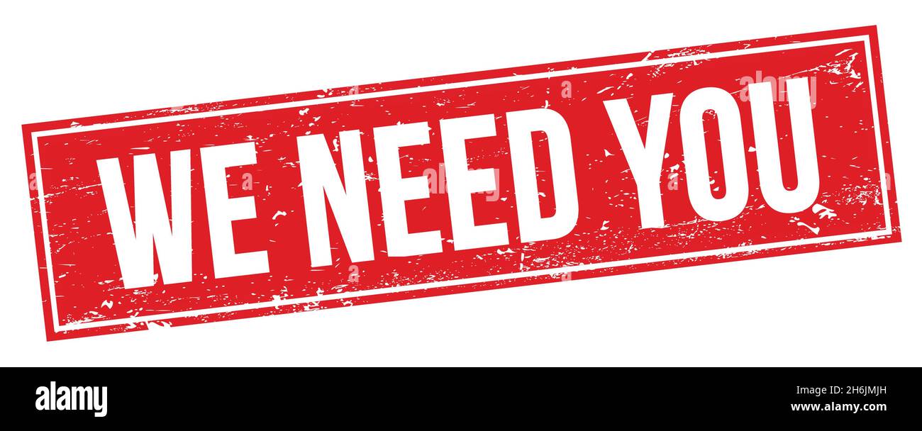 WE NEED YOU text on red grungy rectangle stamp sign Stock Photo - Alamy
