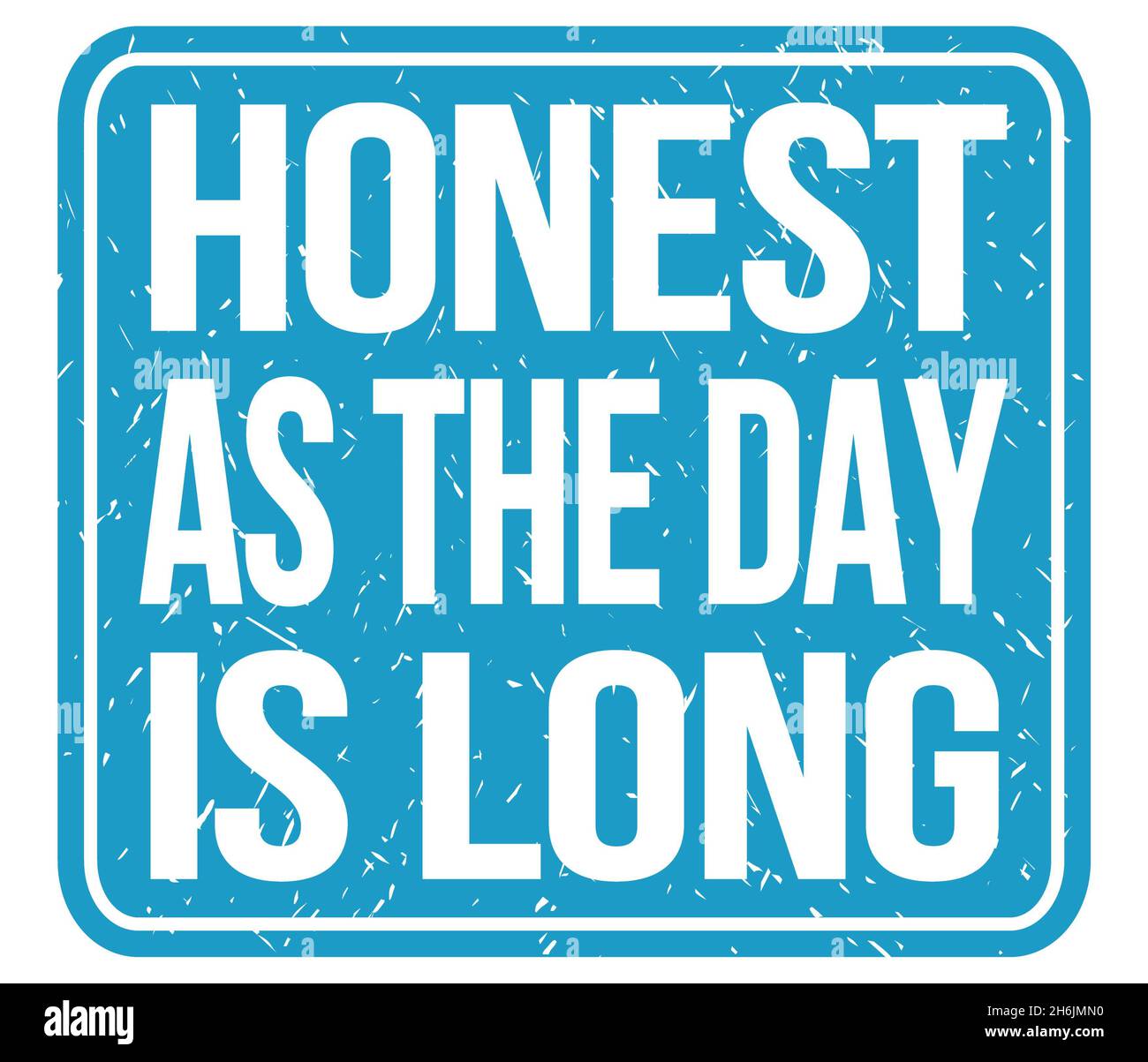 HONEST AS THE DAY IS LONG, text written on blue stamp sign Stock Photo ...