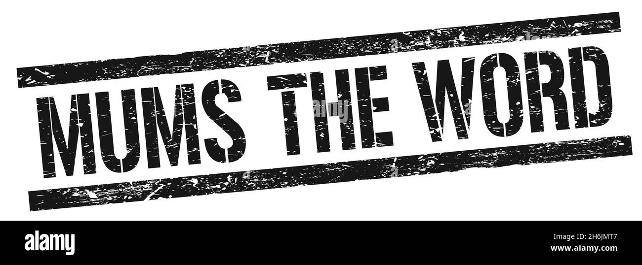 MUMS THE WORD text on black grungy rectangle stamp sign Stock Photo - Alamy