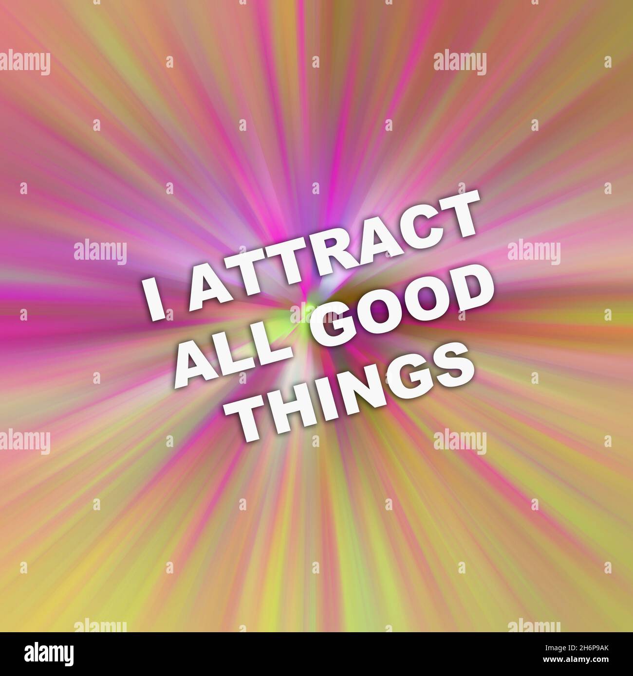 text I Attract All Good Things. concept for Positive attraction law ...