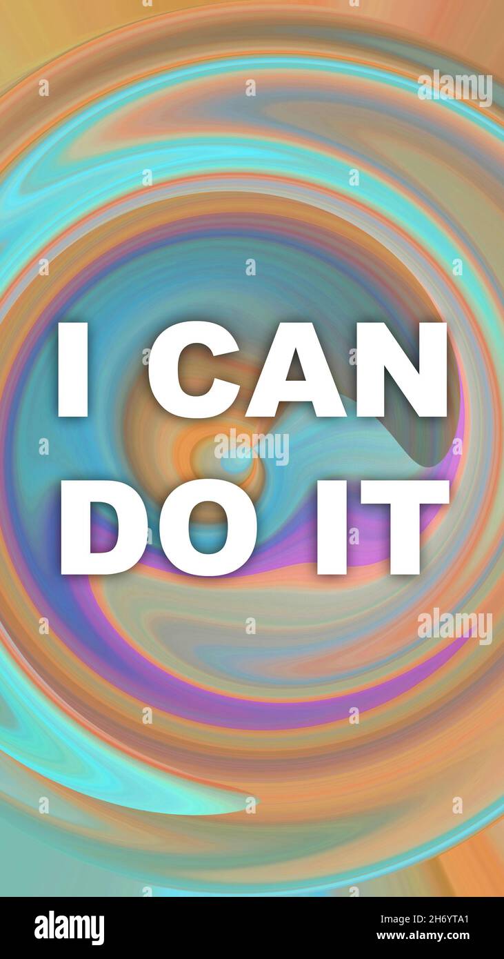 I Can Do It words with abstract vivid spheric background. Motivation ...